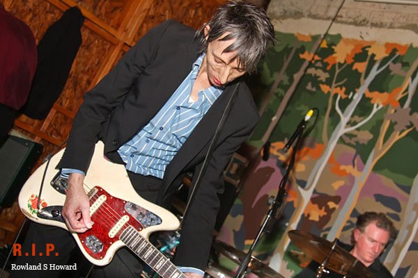 Rest In Peace Roland S. Howard – Wow Cool