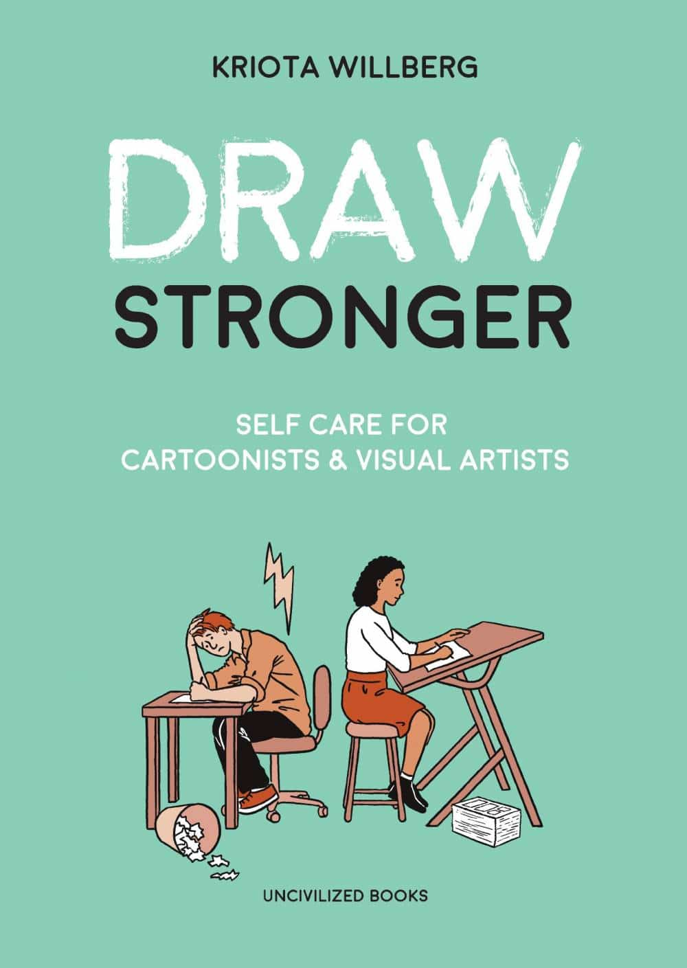 Draw Stronger: Self-Care For Cartoonists and Other Visual Artists – Wow ...